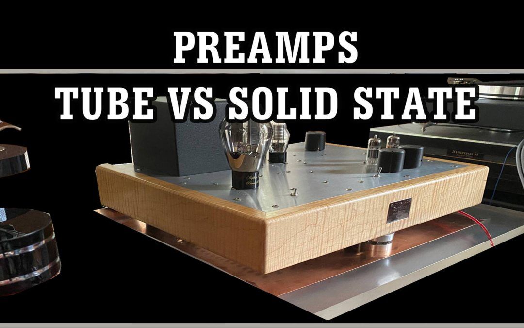 Tube vs. Solid-State Preamps - Which Is Best For Audiophile